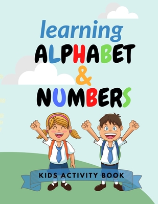 Learning Alphabet and Numbers: kids activity book - learn alphabet and ...