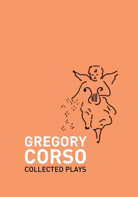 Collected Plays by Gregory Corso | Goodreads