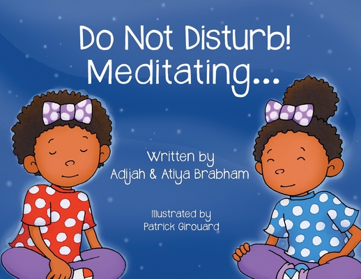 Do Not Disturb! Meditating... (Nia and Nori) by Adijah Brabham | Goodreads