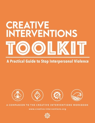 Creative Interventions Toolkit: A Practical Guide to Stop Interpersonal ...