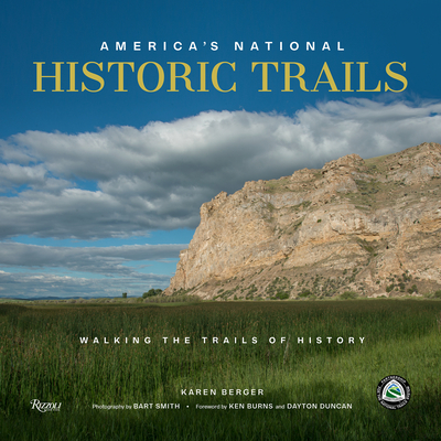 America's National Historic Trails: Walking the Trails of History by ...