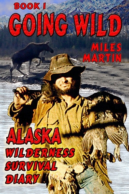 Going Wild, Book 1 (The Survival Series) by Miles Martin | Goodreads