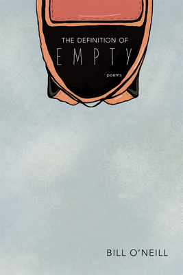The Definition of Empty: Poems by Bill O'Neill | Goodreads