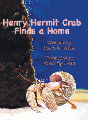 Henry Hermit Crab Finds a Home by Laara C Oakes | Goodreads