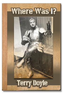 Where Was I?: Not a travelogue by Terry Doyle | Goodreads