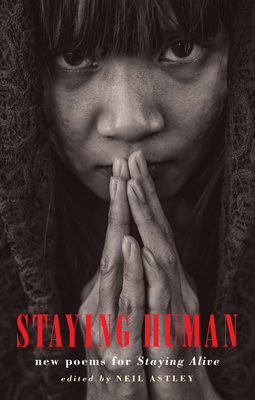Staying Human: new poems for Staying Alive by Neil Astley | Goodreads