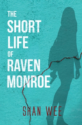 The Short Life of Raven Monroe by Shan Wee | Goodreads
