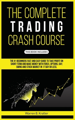 The Complete Trading Crash Course: The #1 beginner's fast and easy ...