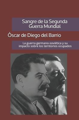 Sangre de la Segunda Guerra Mundial: La guerra germano-sovi tica y su impacto sobre los ...