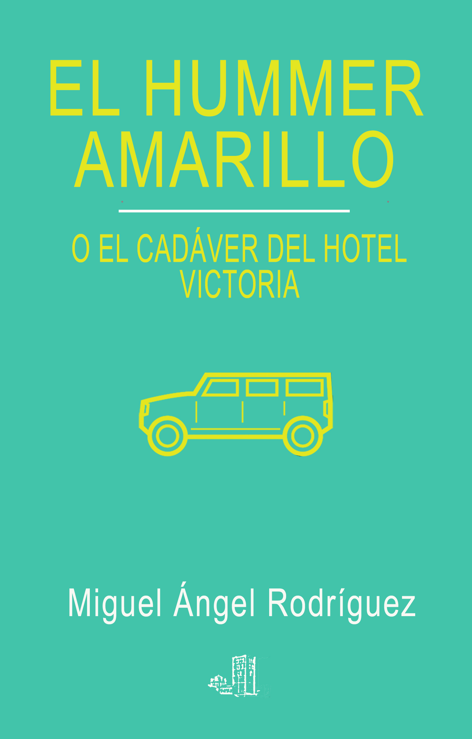 El Hummer amarillo. El cadáver del hotel Victoria by Miguel Ángel ...