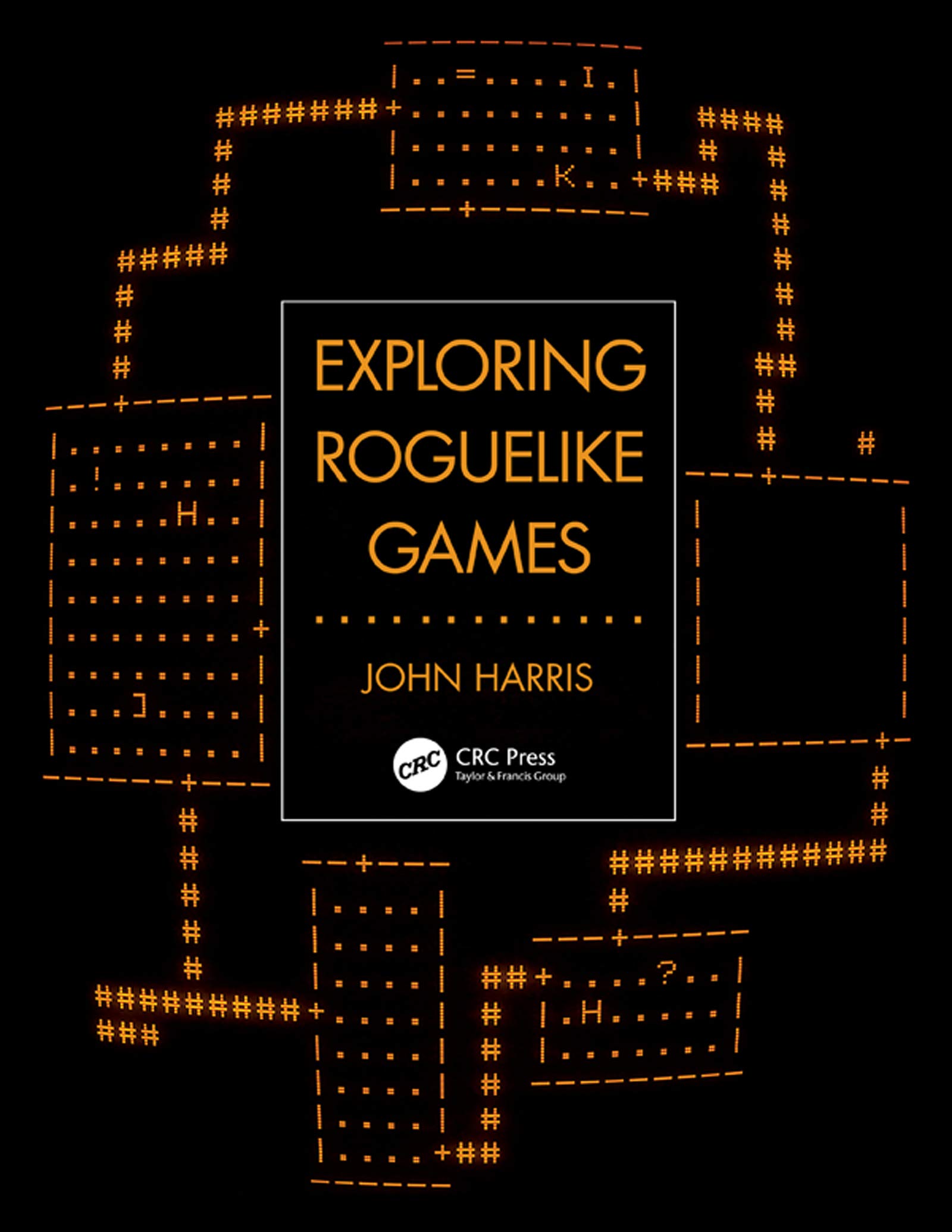 Exploring Roguelike Games by John Harris | Goodreads
