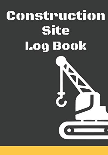 Construction site Log book: Job site Project Management Report ...