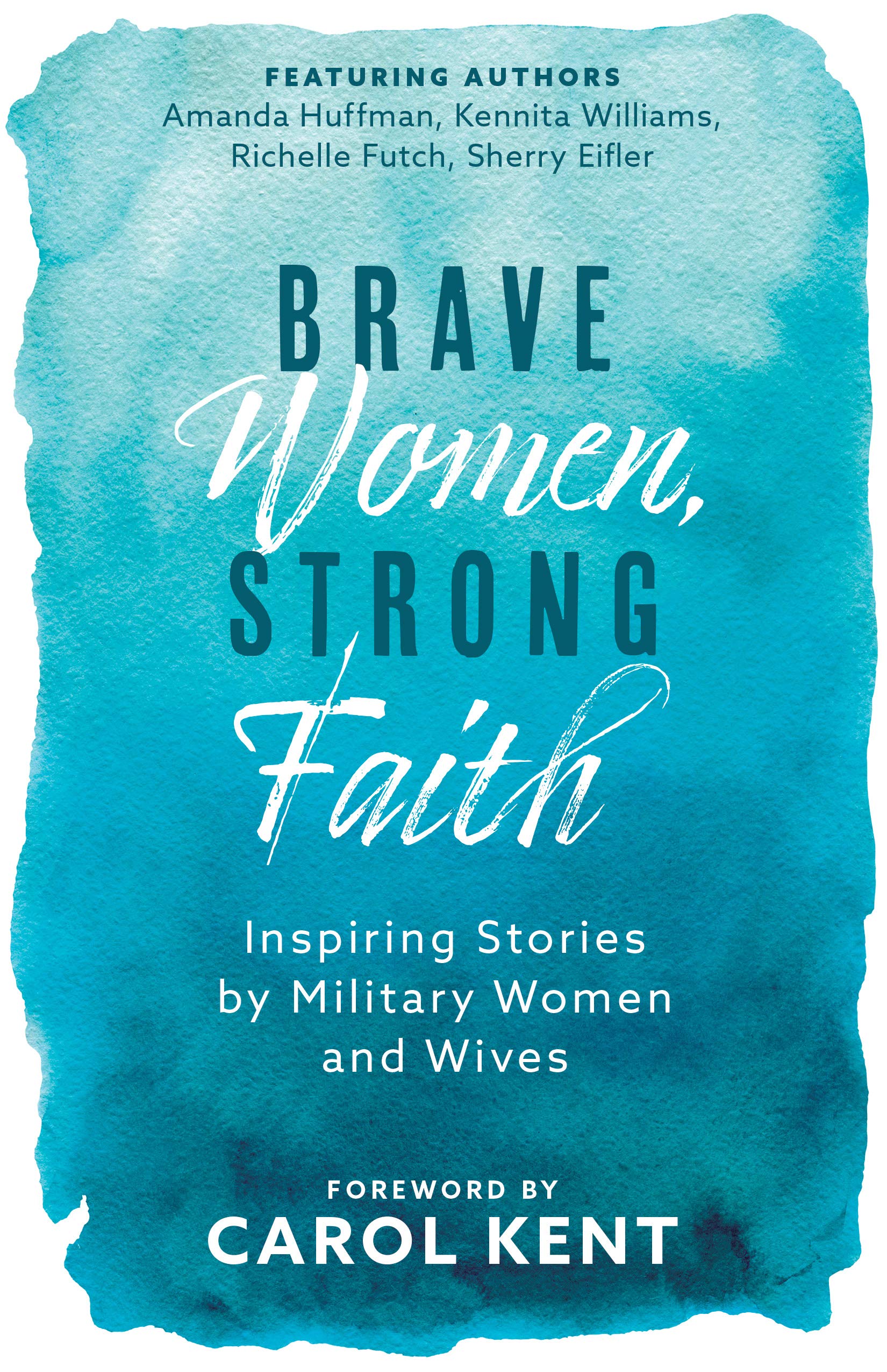 Brave Women, Strong Faith: Inspiring Stories by Military Women and ...