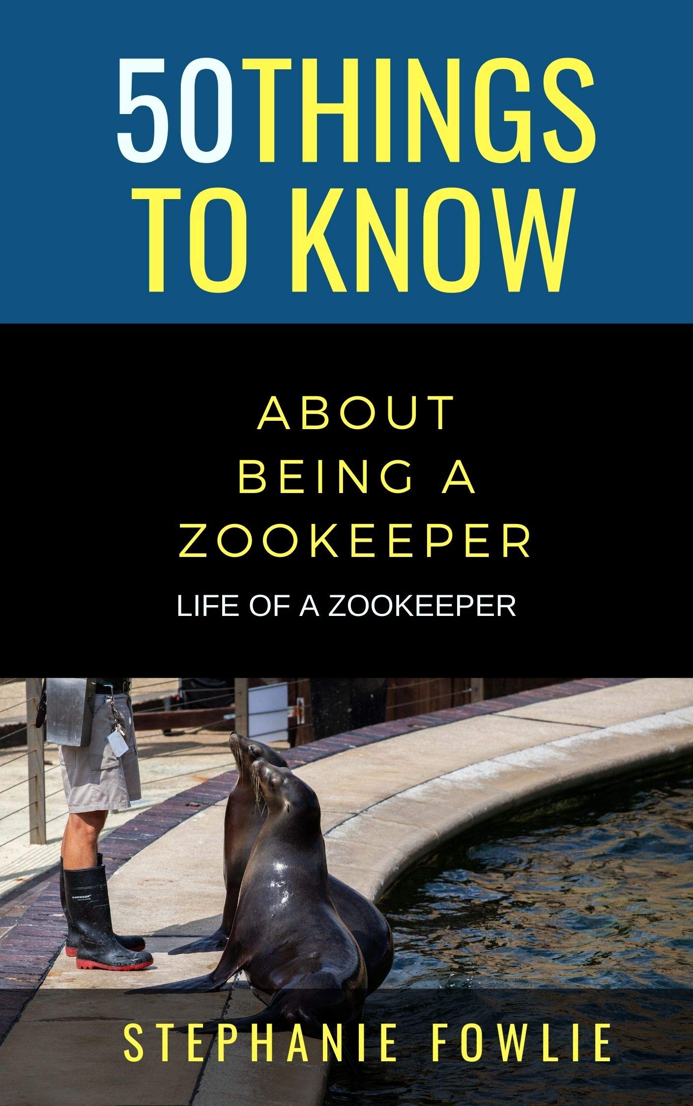 50 Things to Know About Being a Zookeeper: LIFE OF A ZOOKEEPER by Stephanie Fowlie | Goodreads