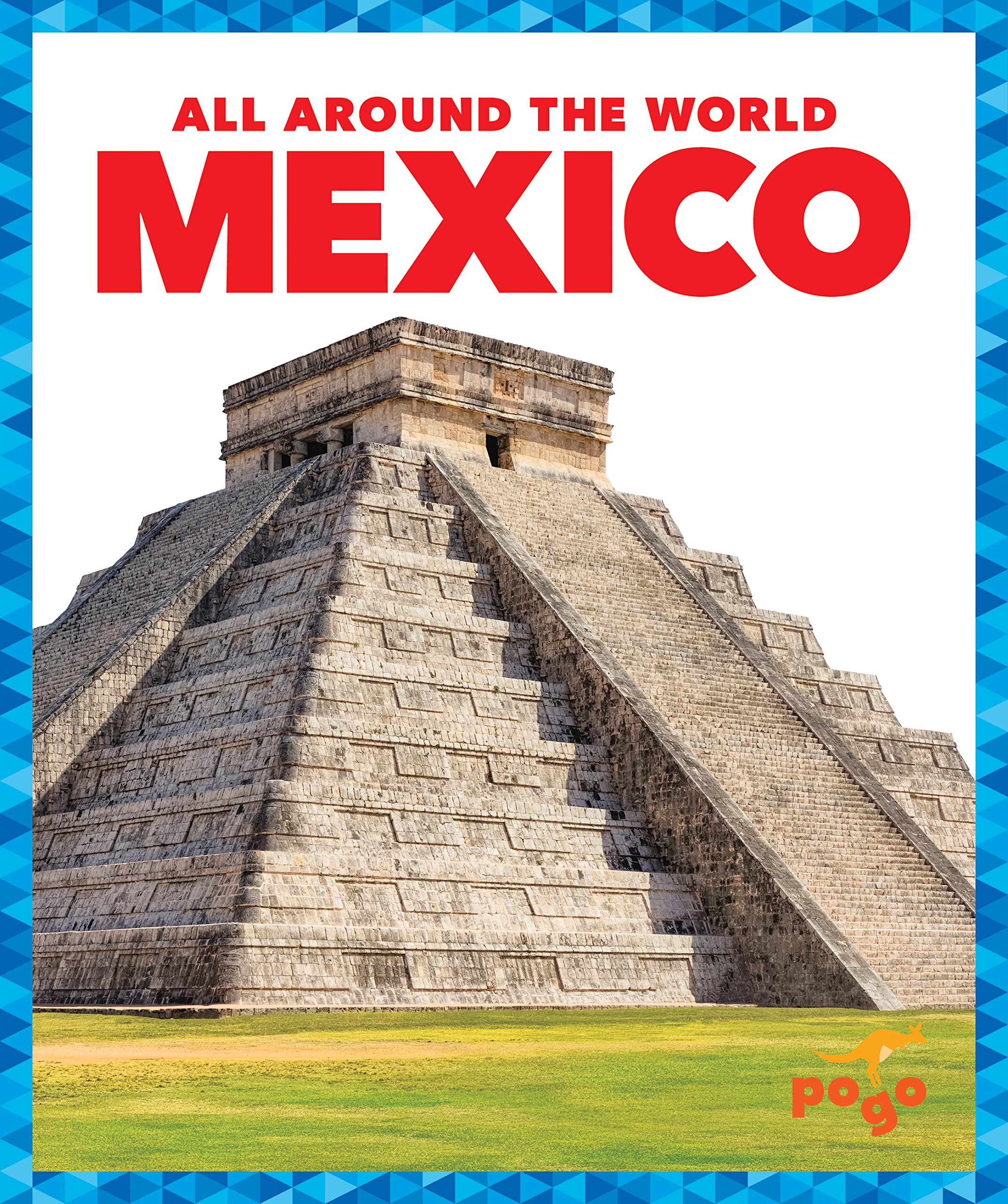 Mexico (Pogo Books: All Around the World) by Jessica Dean | Goodreads