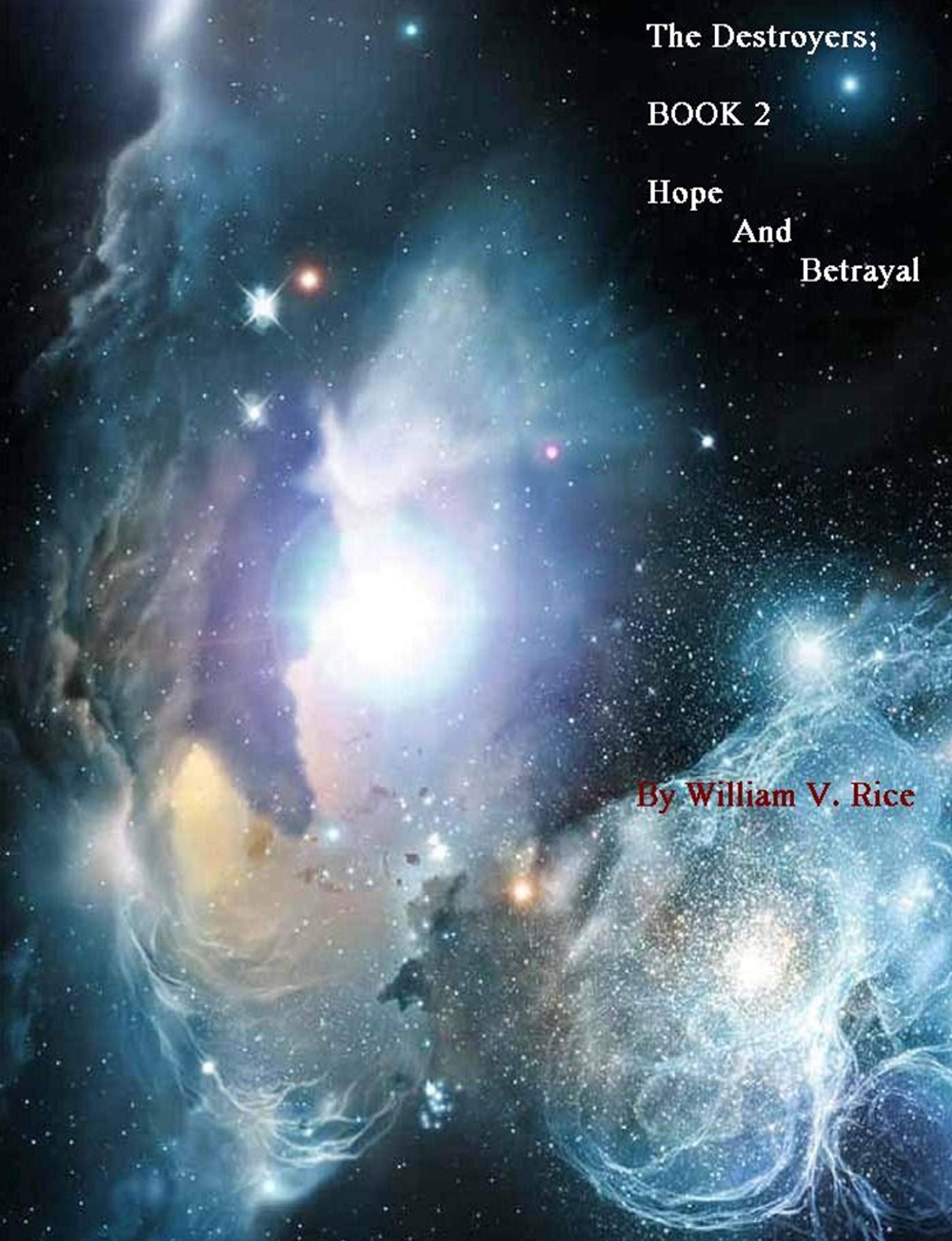 The Destroyers - Book 2 Hope and Betrayal by William Rice | Goodreads