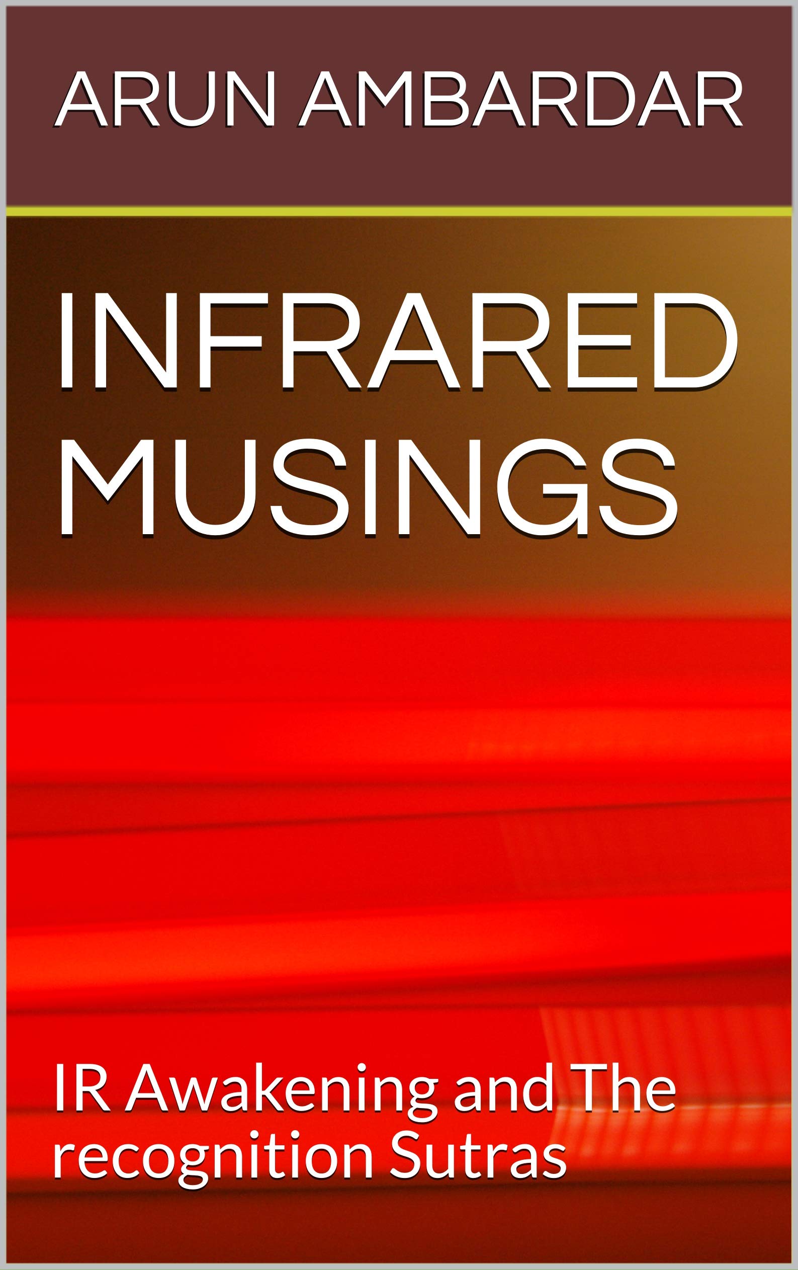 INFRARED MUSINGS : IR Awakening and The recognition Sutras by ARUN ...