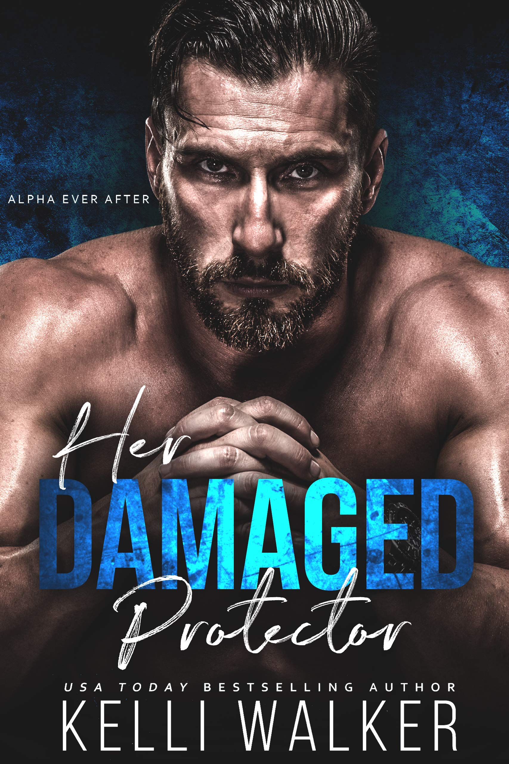 Her Damaged Protector (Alpha Ever After #3) by Kelli Walker | Goodreads