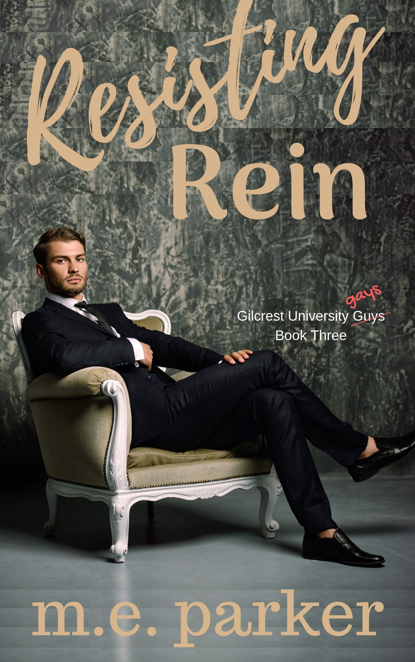 Resisting Rein (Gilcrest University Guys #3) by M.E. Parker | Goodreads