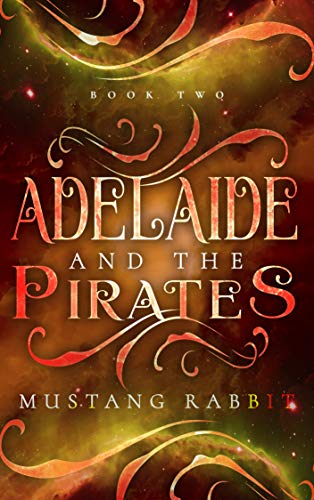 Adelaide and the Pirates (The Adelaide Series, #2) by Mustang Rabbit ...