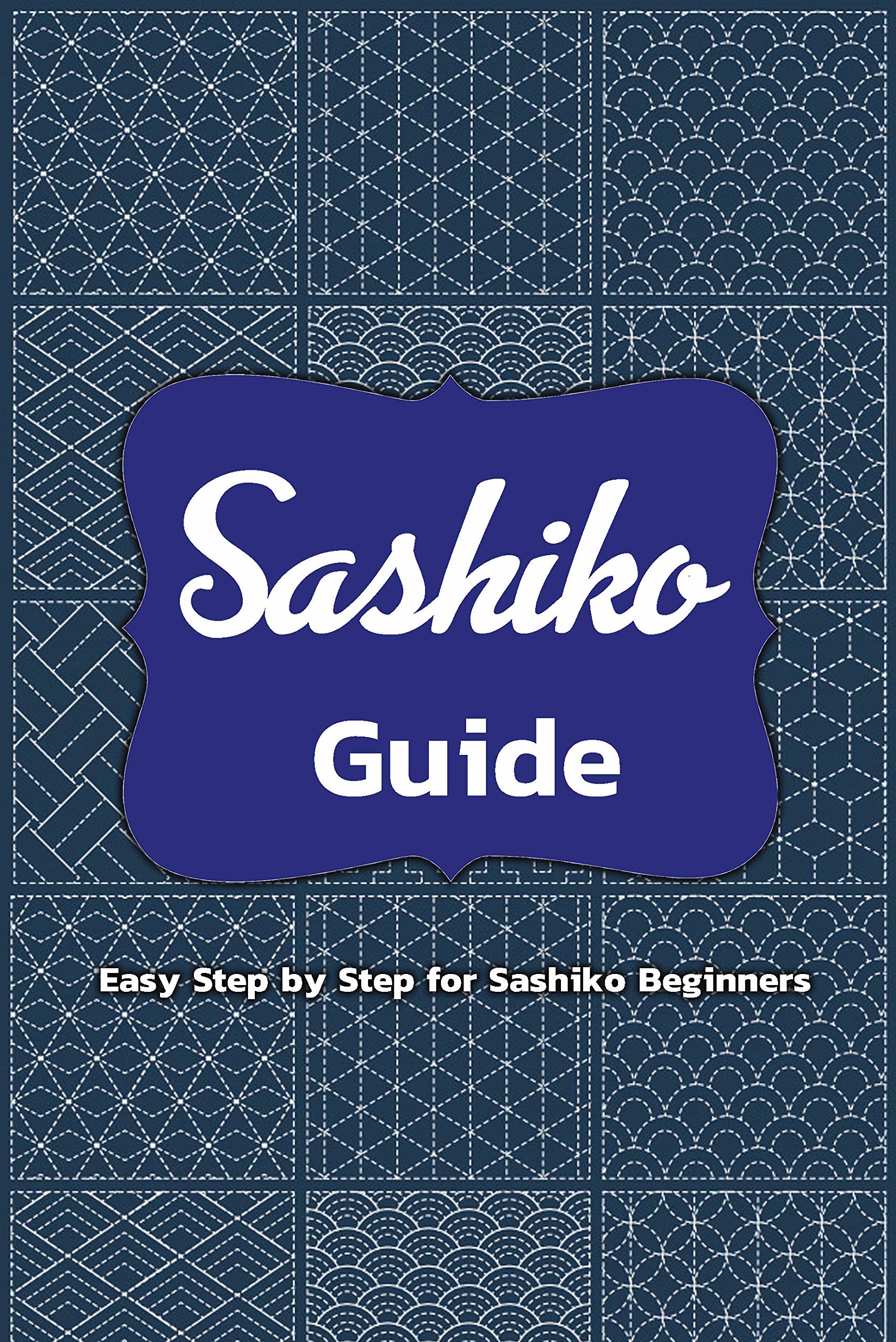Sashiko Guide: Step-by-Step Guide to Sashiko For Beginners: Gift Ideas for Holiday by Harry Choi ...