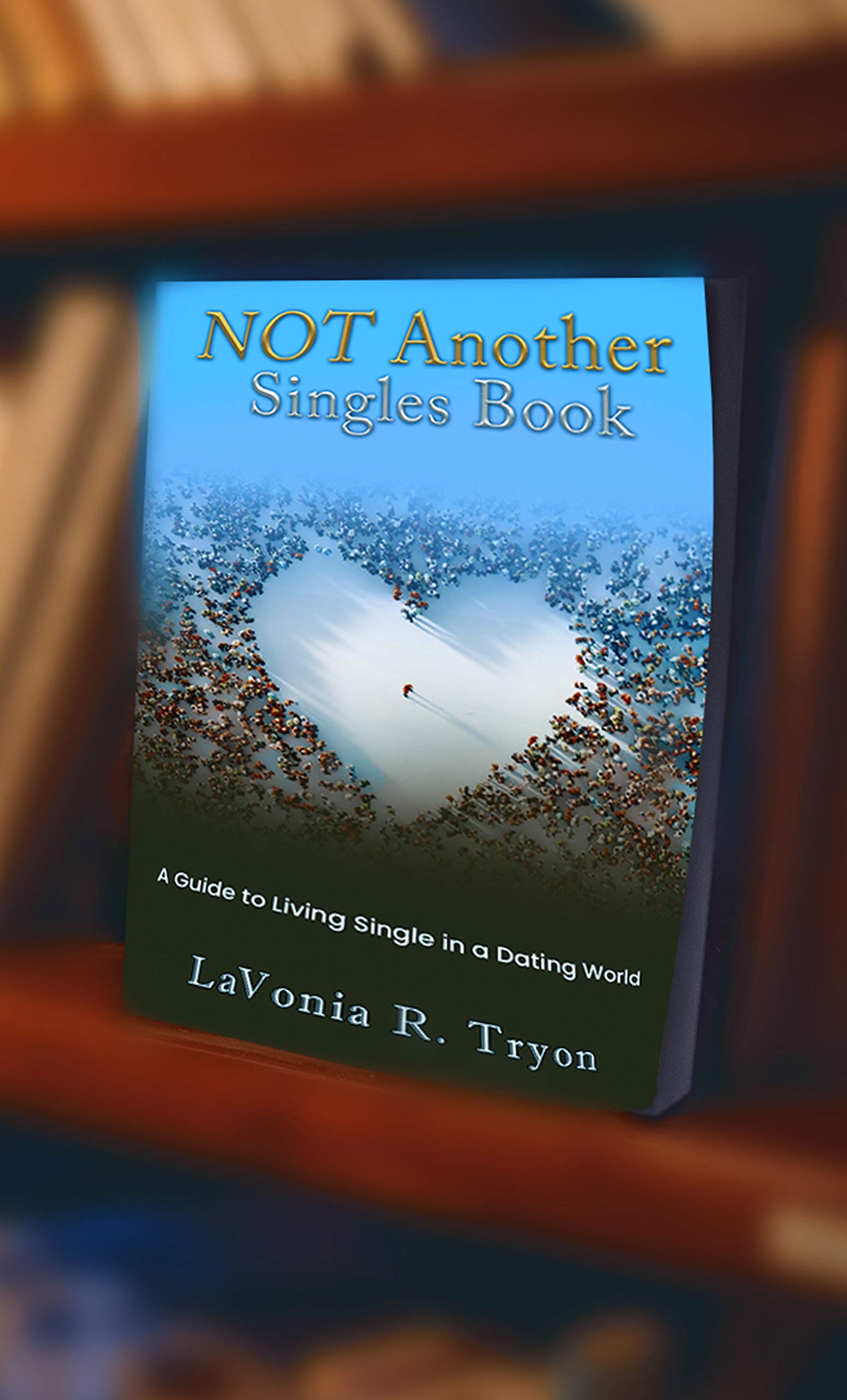 Not Another Single's Book: A Guide to Living Single in a Dating World ...