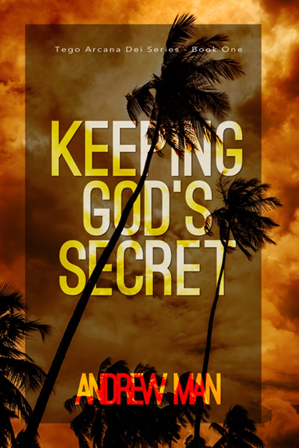 Keeping God's Secret (Tego Arcana Dei Series Book 1) by Andrew Man ...