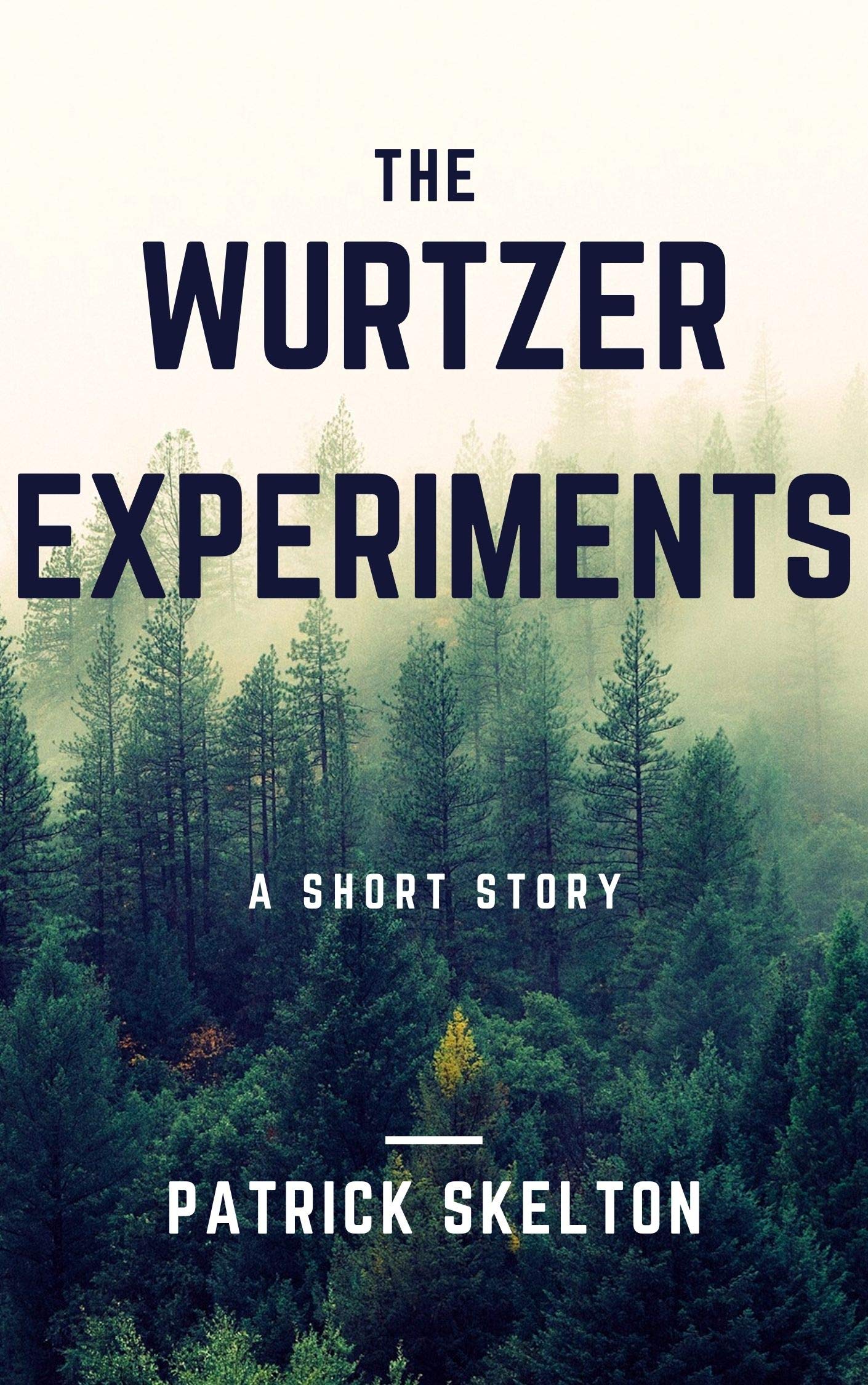 The Wurtzer Experiments: A Short Story by Patrick Skelton | Goodreads
