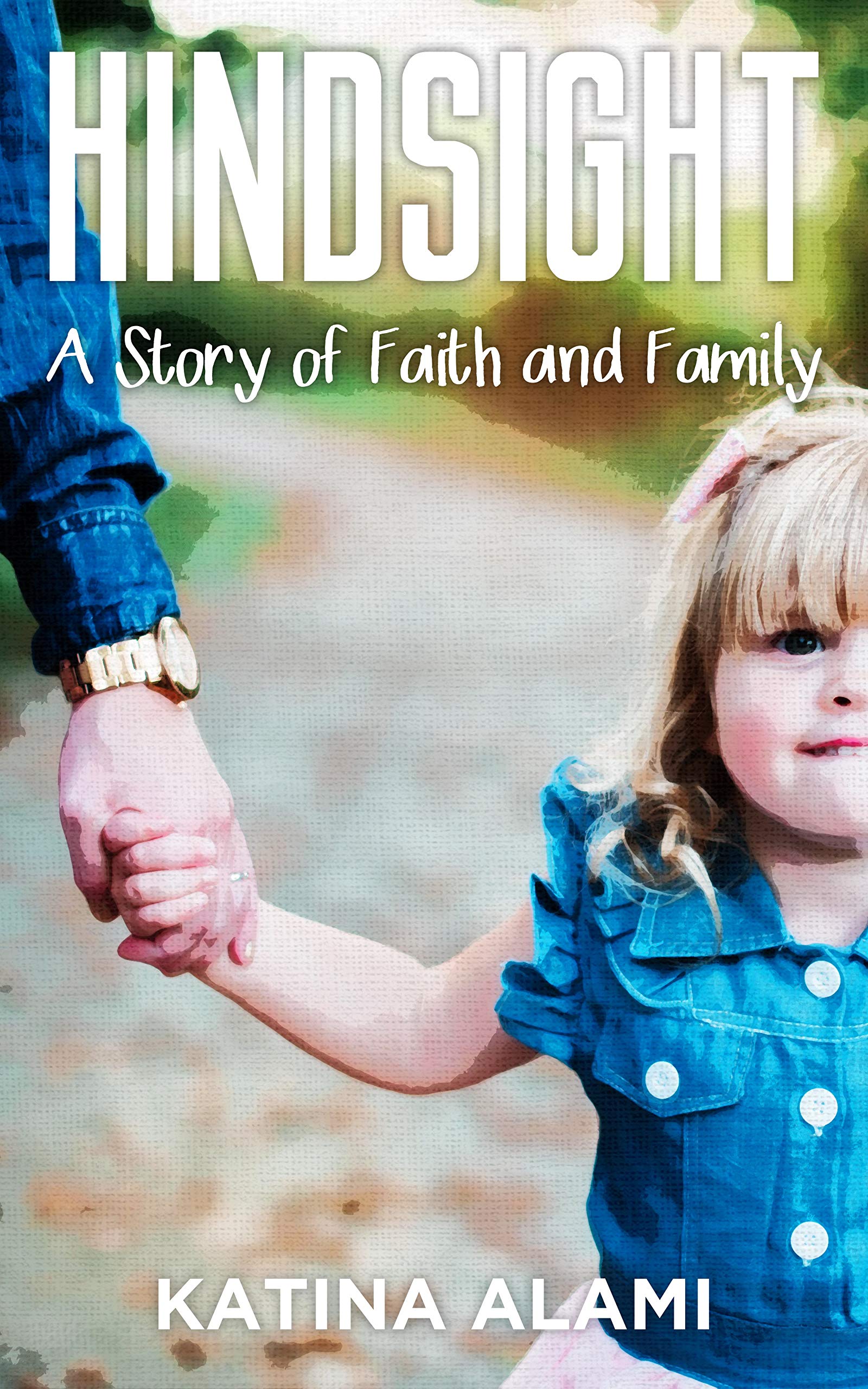 Hindsight: A Story of Faith and Family by Katina Alami | Goodreads