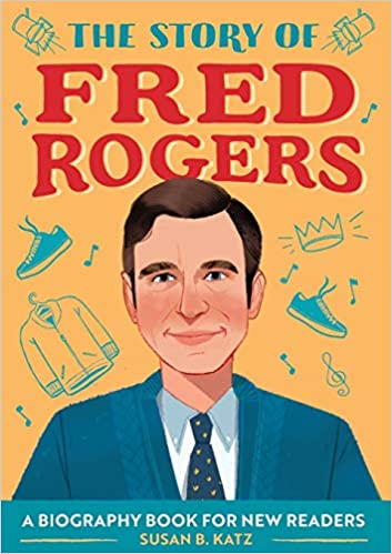 The Story of Fred Rogers: A Biography Book for New Readers by Susan B ...