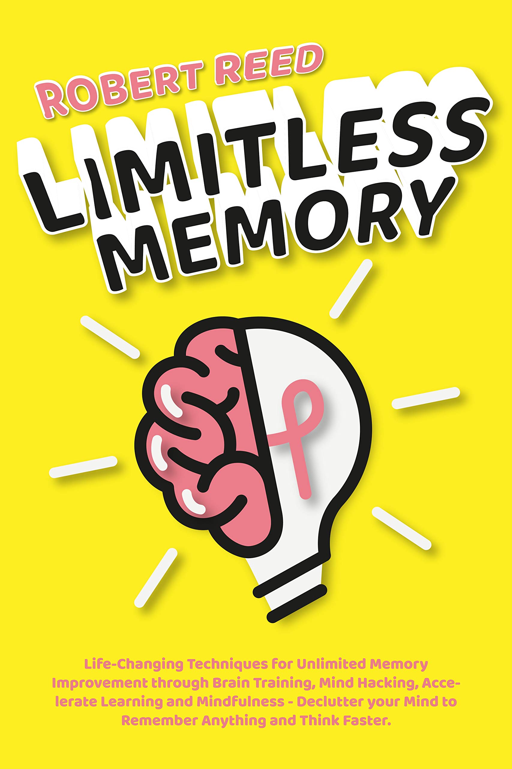 Limitless Memory: Life-Changing Techniques for Unlimited Memory ...
