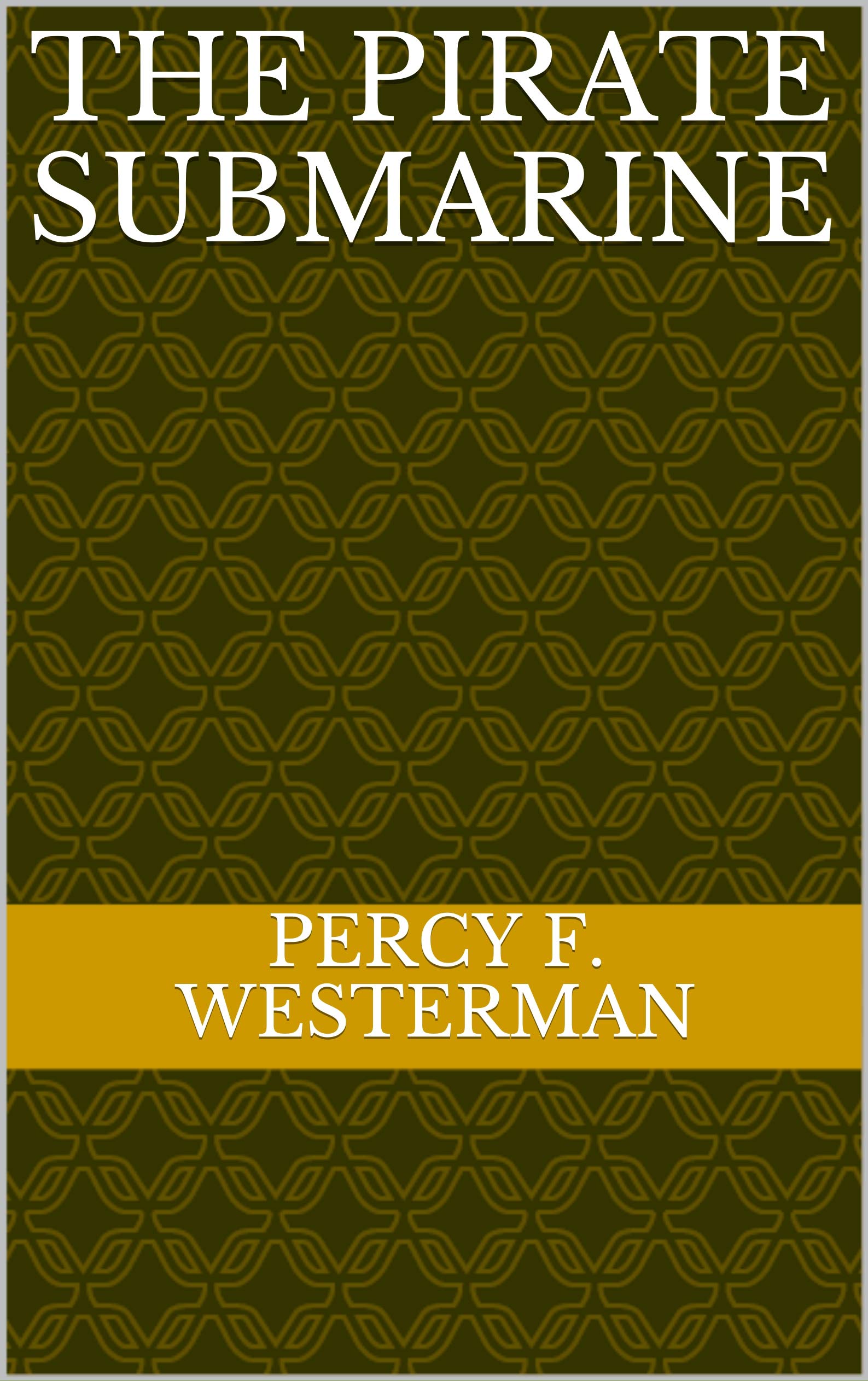 The Pirate Submarine by Percy F. Westerman | Goodreads