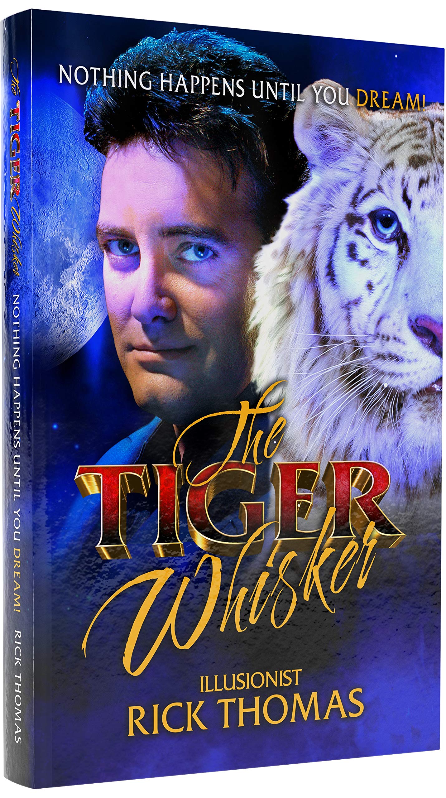 The Tiger Whisker: Nothing Happens Until You Dream! by Rick Thomas ...