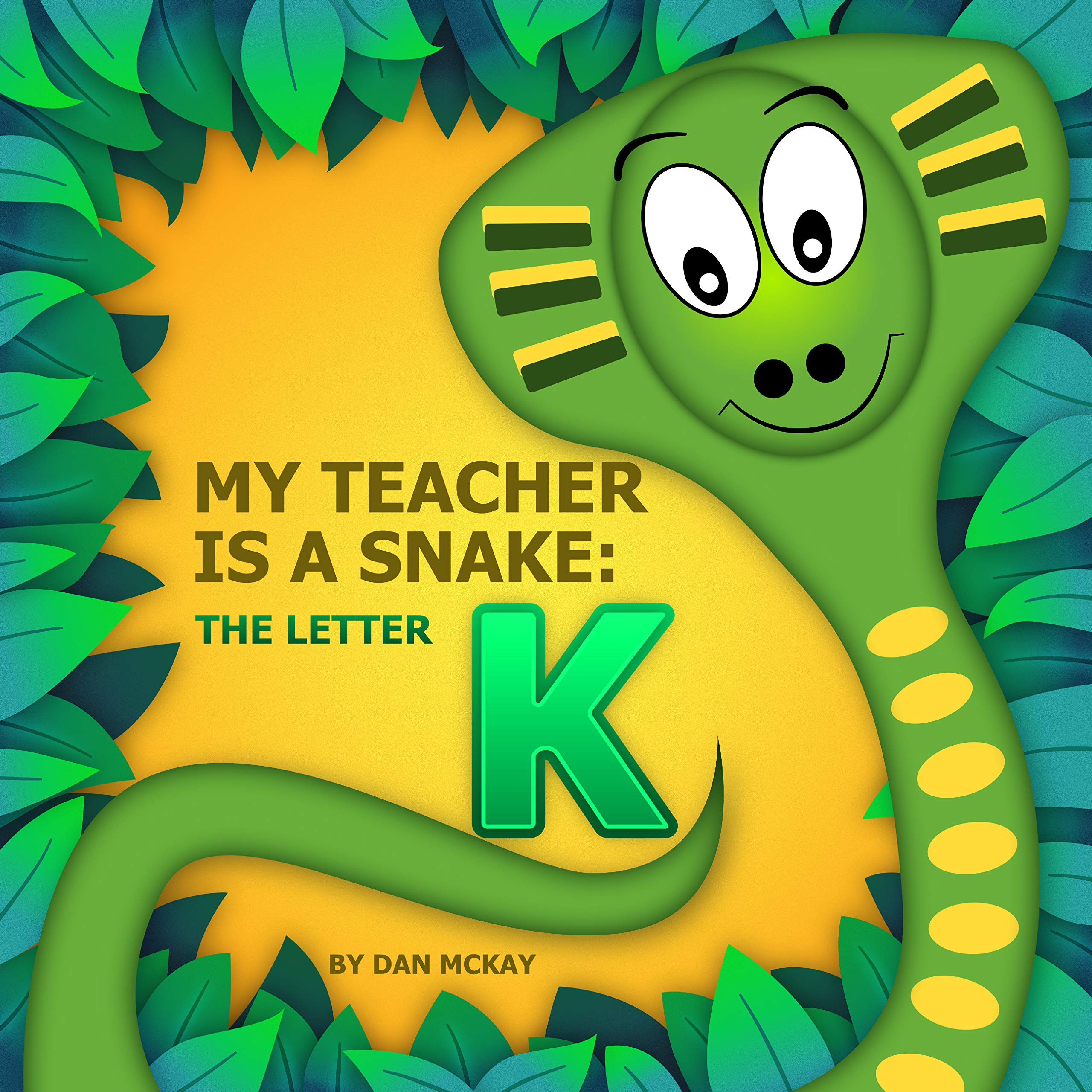 My Teacher is a Snake The Letter K by Dan McKay | Goodreads