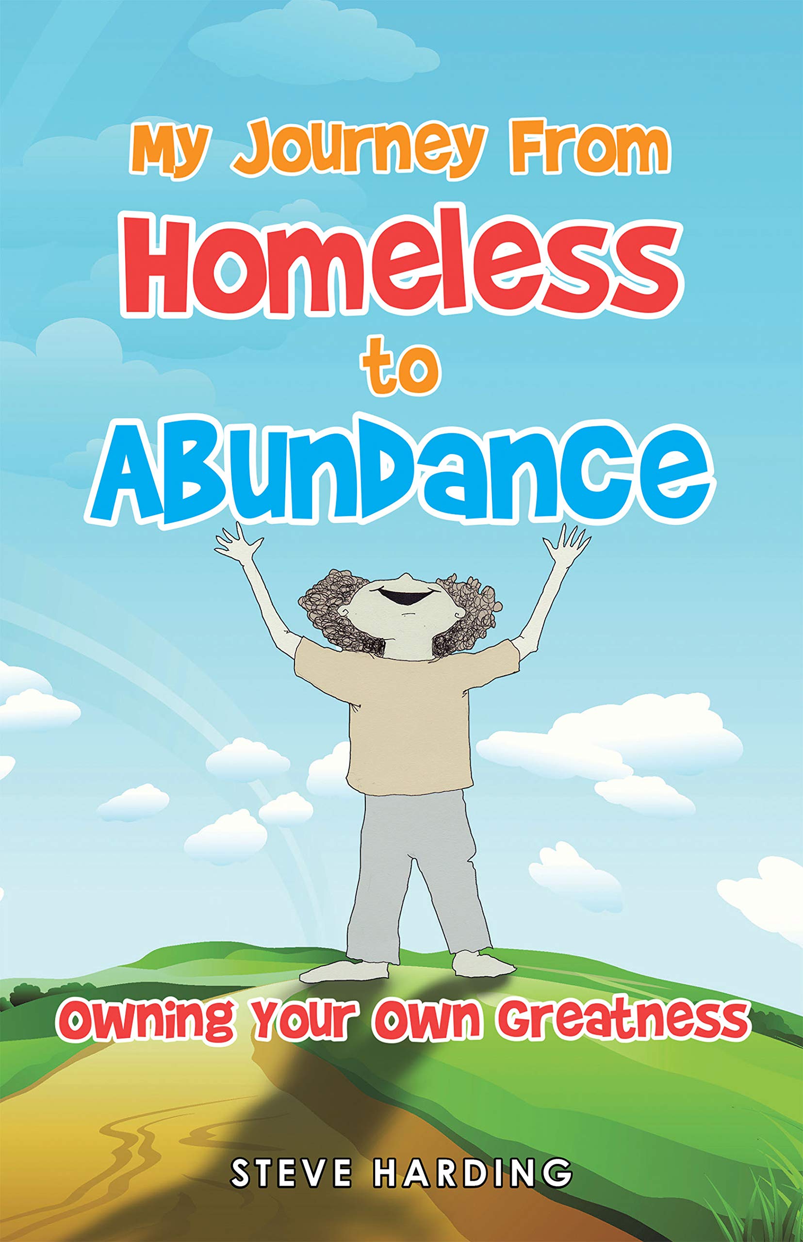 My Journey from Homeless to Abundance: Creating the Life You Want ...