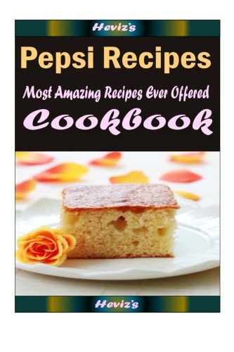 Pepsi Recipes: 101 Delicious, Nutritious, Low Budget, Mouth Watering ...