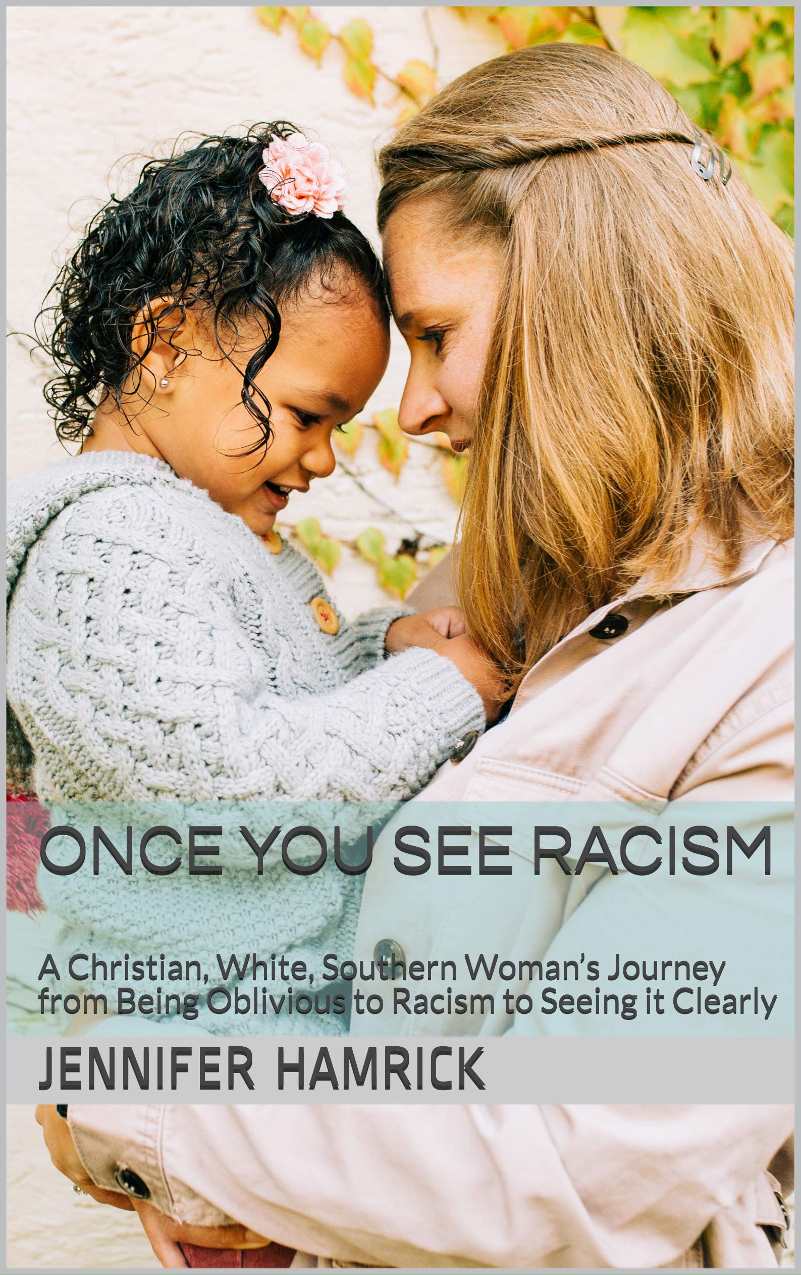 Once You See Racism: A Christian, White, Southern Woman’s Journey from ...
