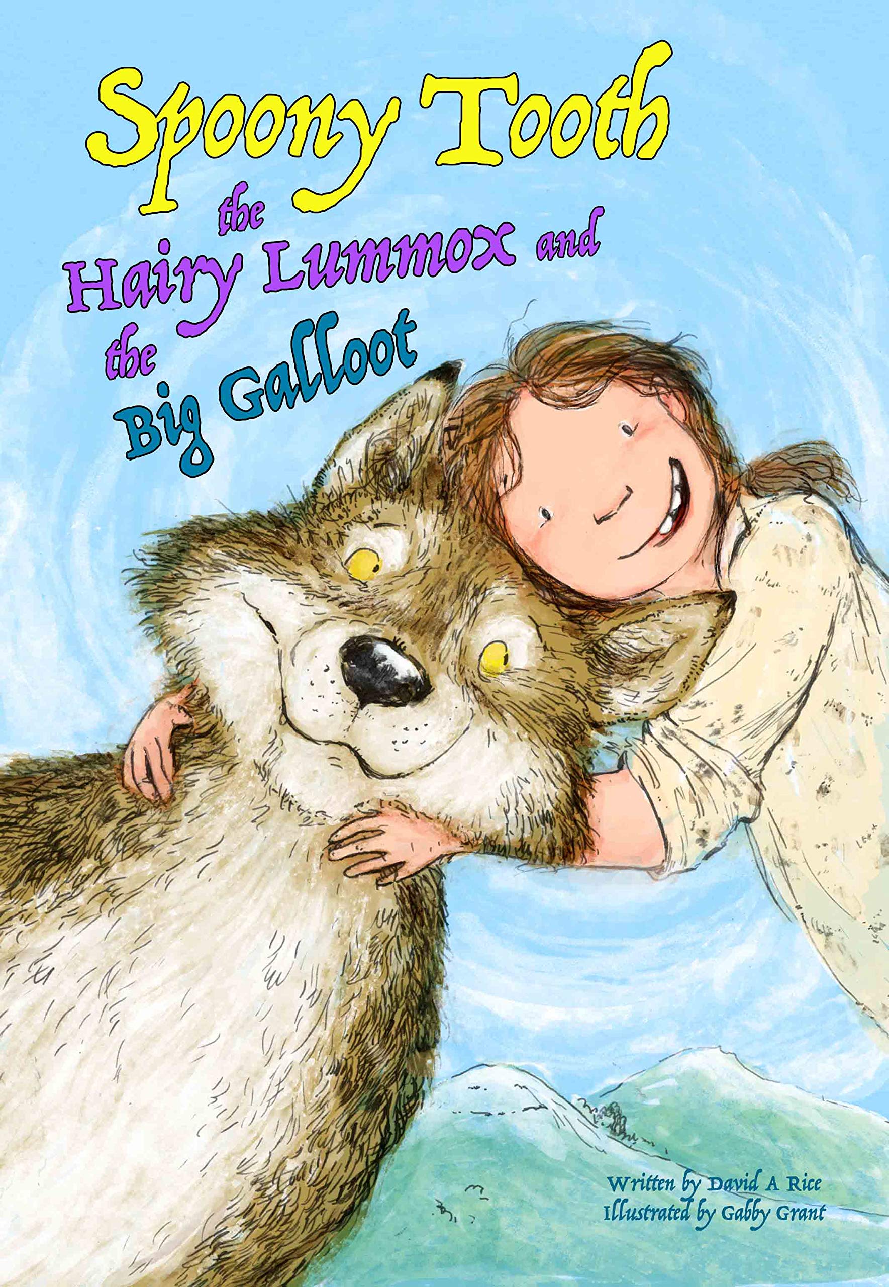 Spoony Tooth, The Hairy Lummox and the Big Galloot by David Allen Rice ...