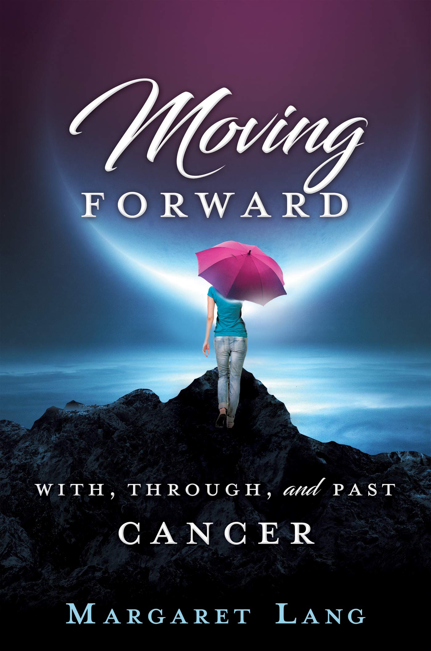 Moving Forward: With, Through, and Past Cancer by Margaret Lang | Goodreads