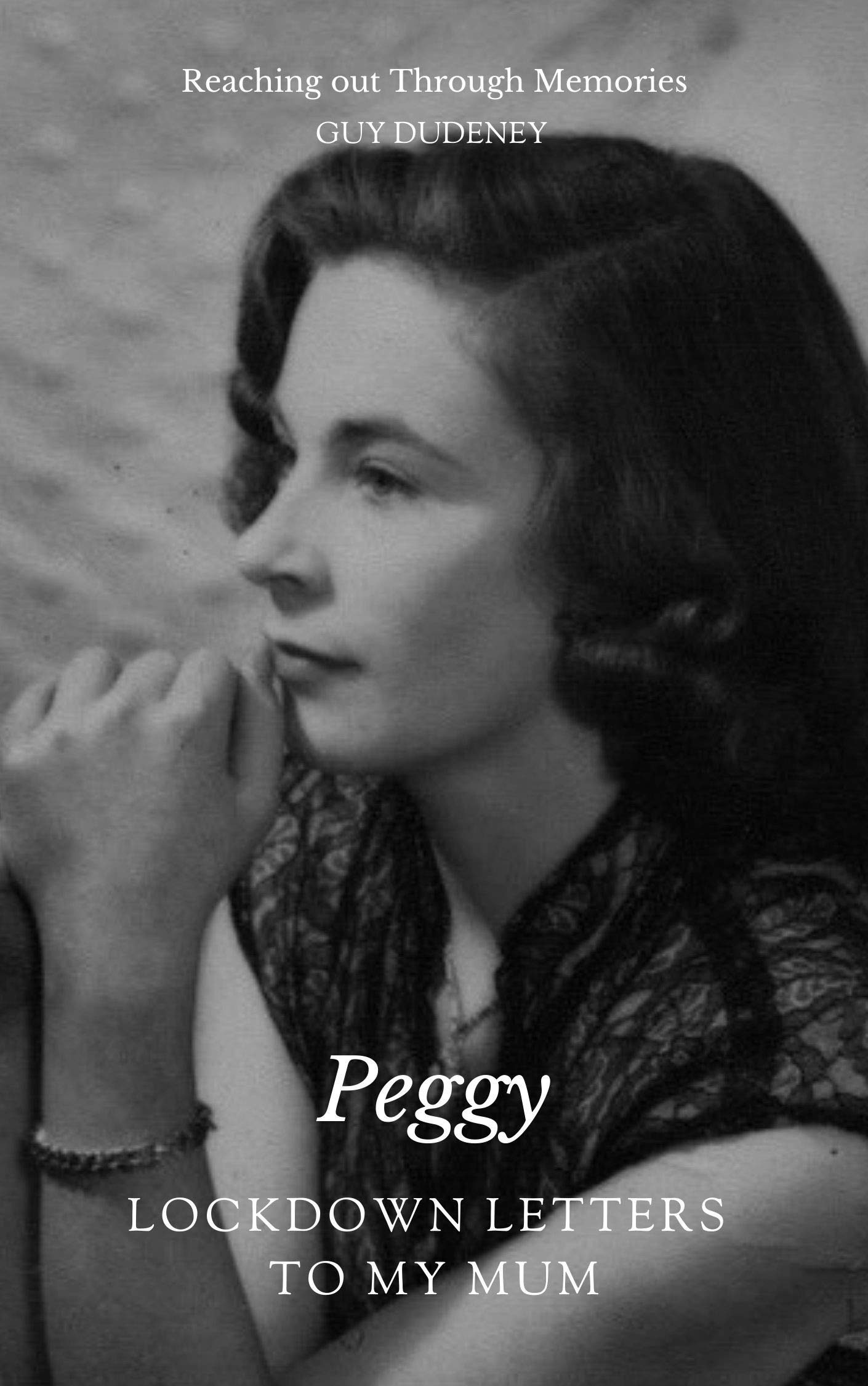 Peggy. Lockdown Letters to My Mum by Guy Dudeney | Goodreads