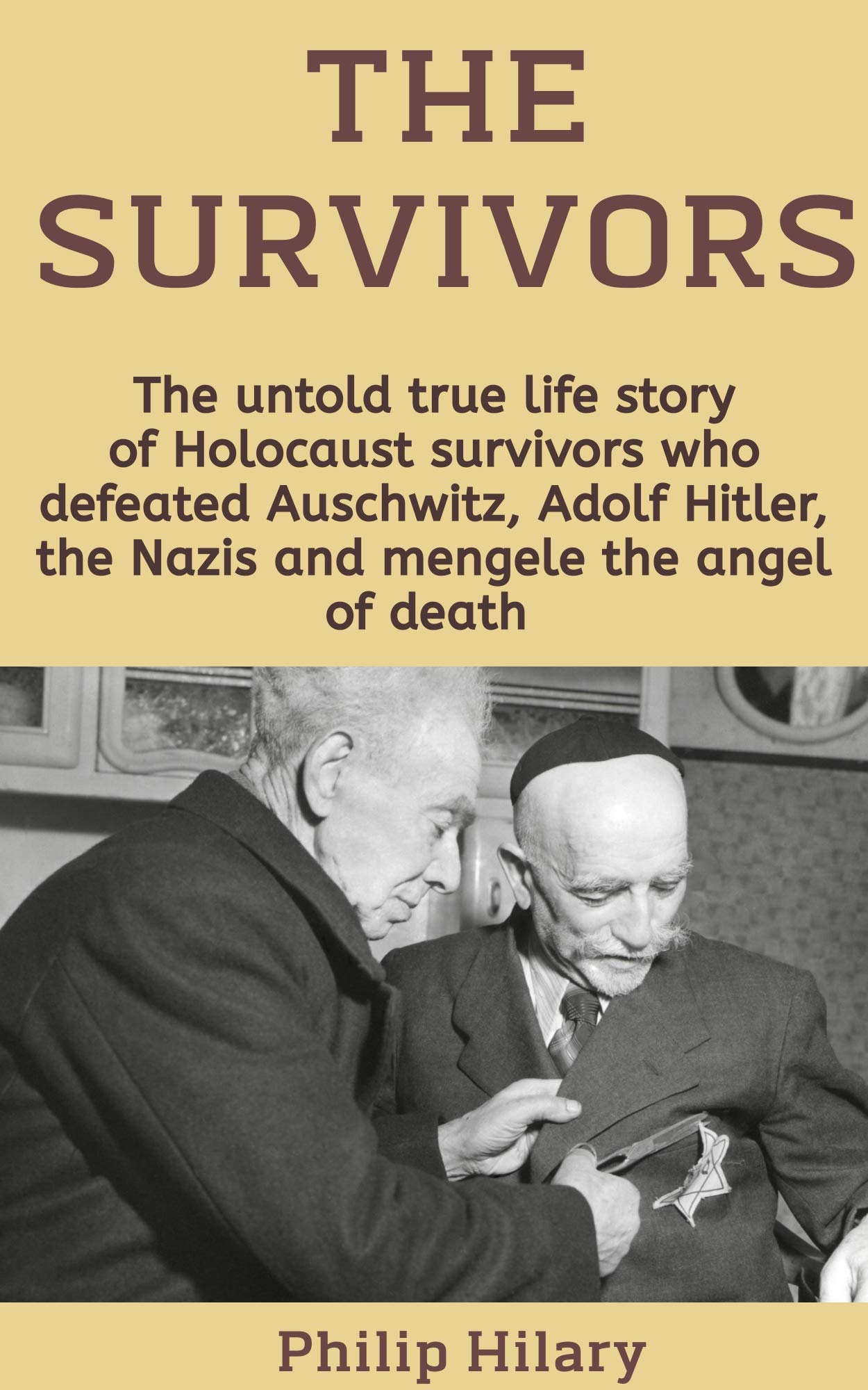 The Survivors: The Untold True Life Story Of Holocaust Survivors Who ...