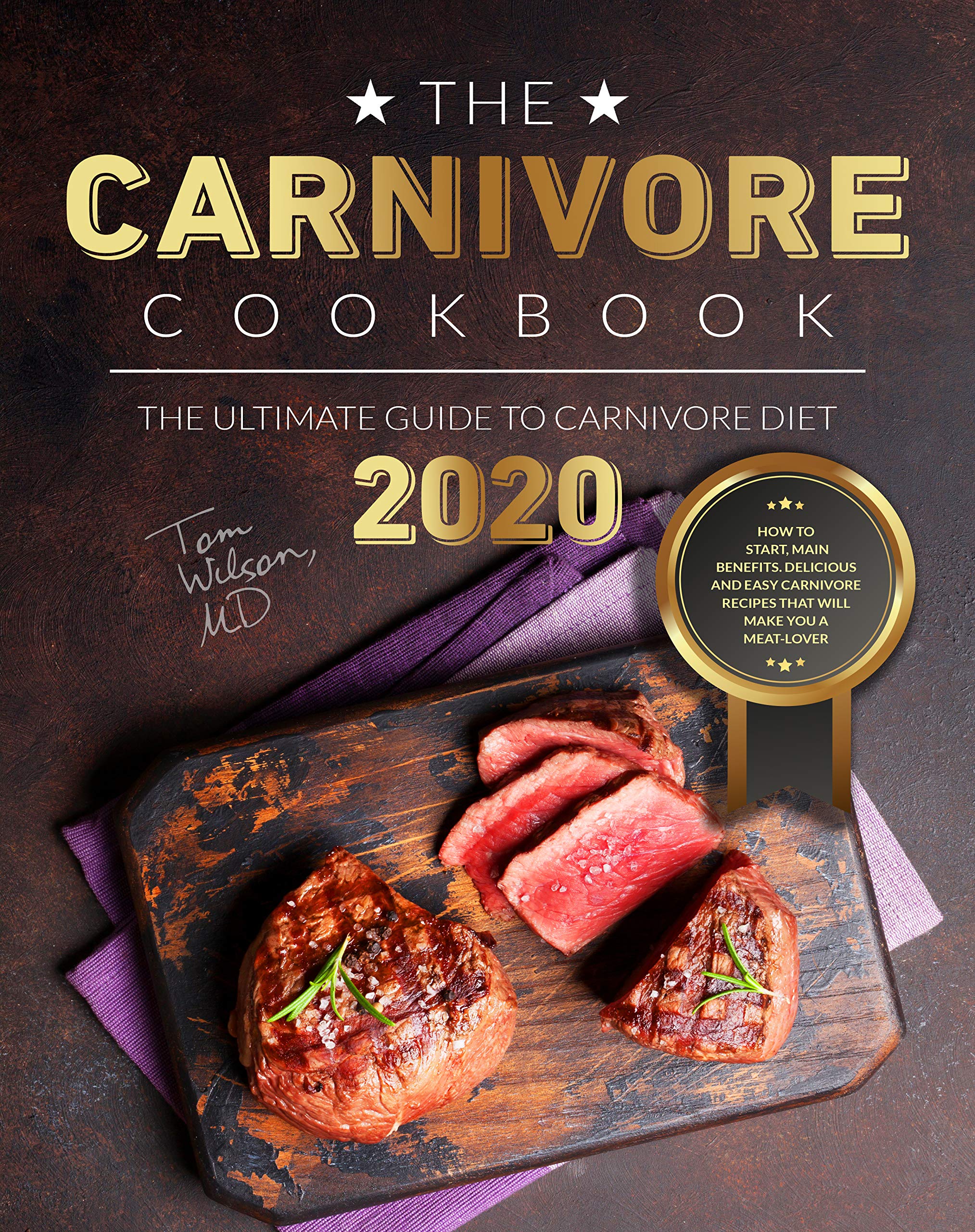 The Carnivore Cookbook: The Ultimate Guide to Carnivore Diet 2020: How ...