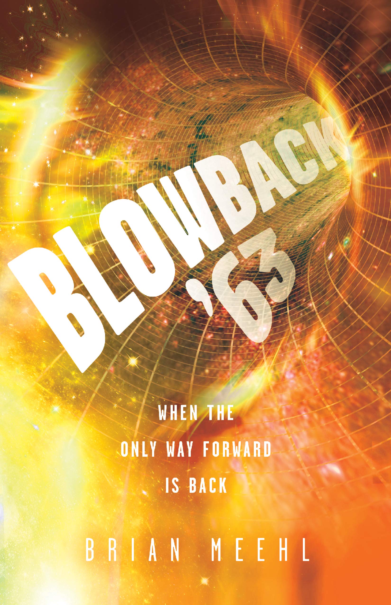 Blowback '63: When the Only Way Forward Is Back by Brian Meehl | Goodreads