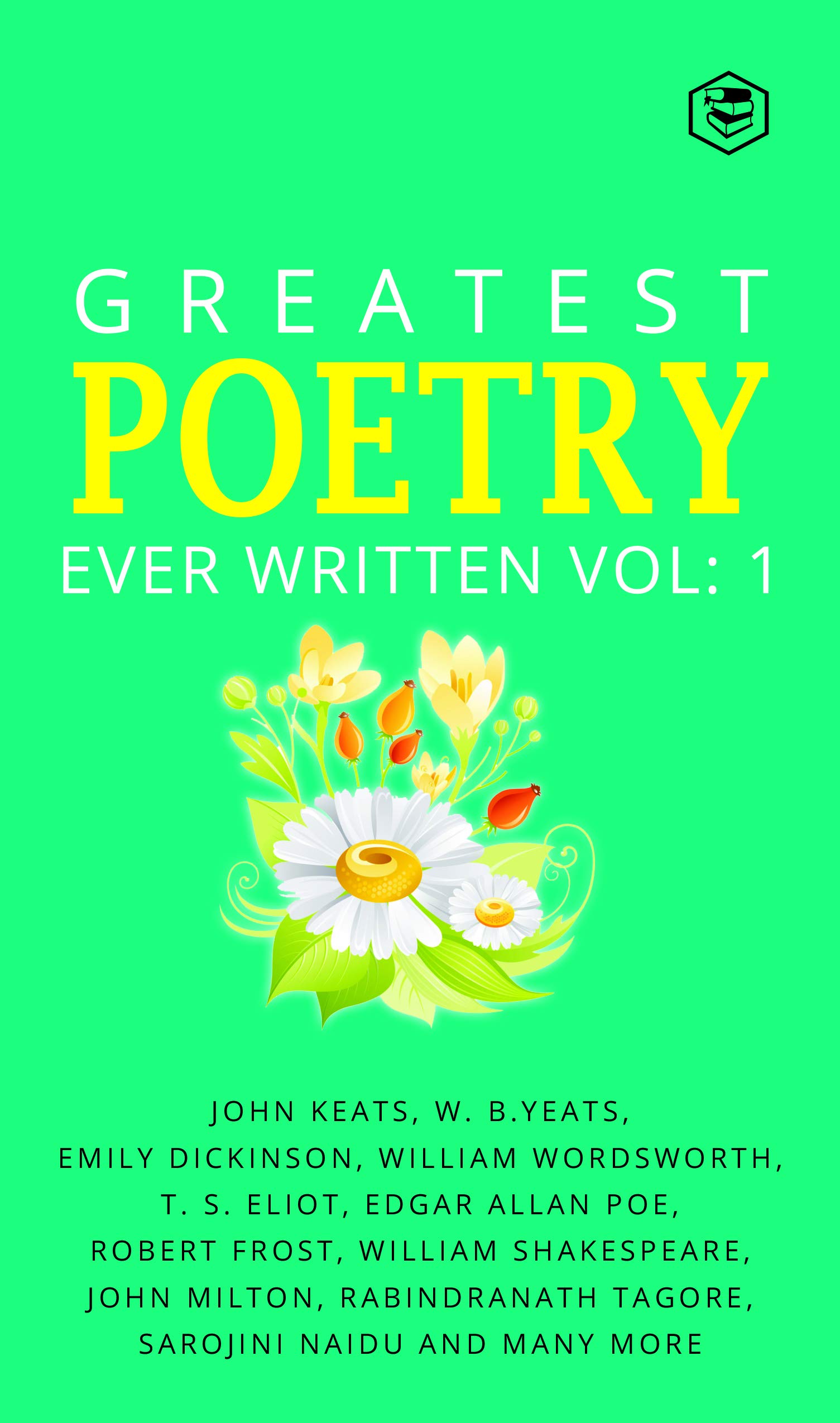 Greatest Poetry Ever Written: Vol 1 by Various | Goodreads