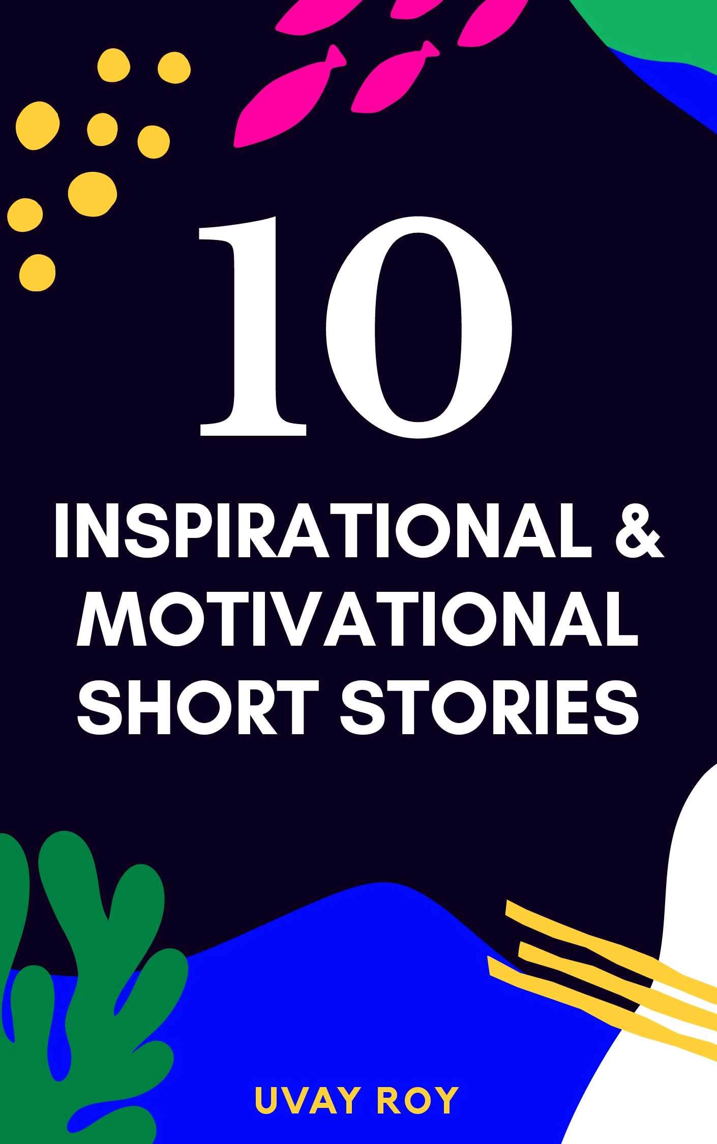 10 Inspirational & Motivational Stories: To Push You Forward In Life by ...