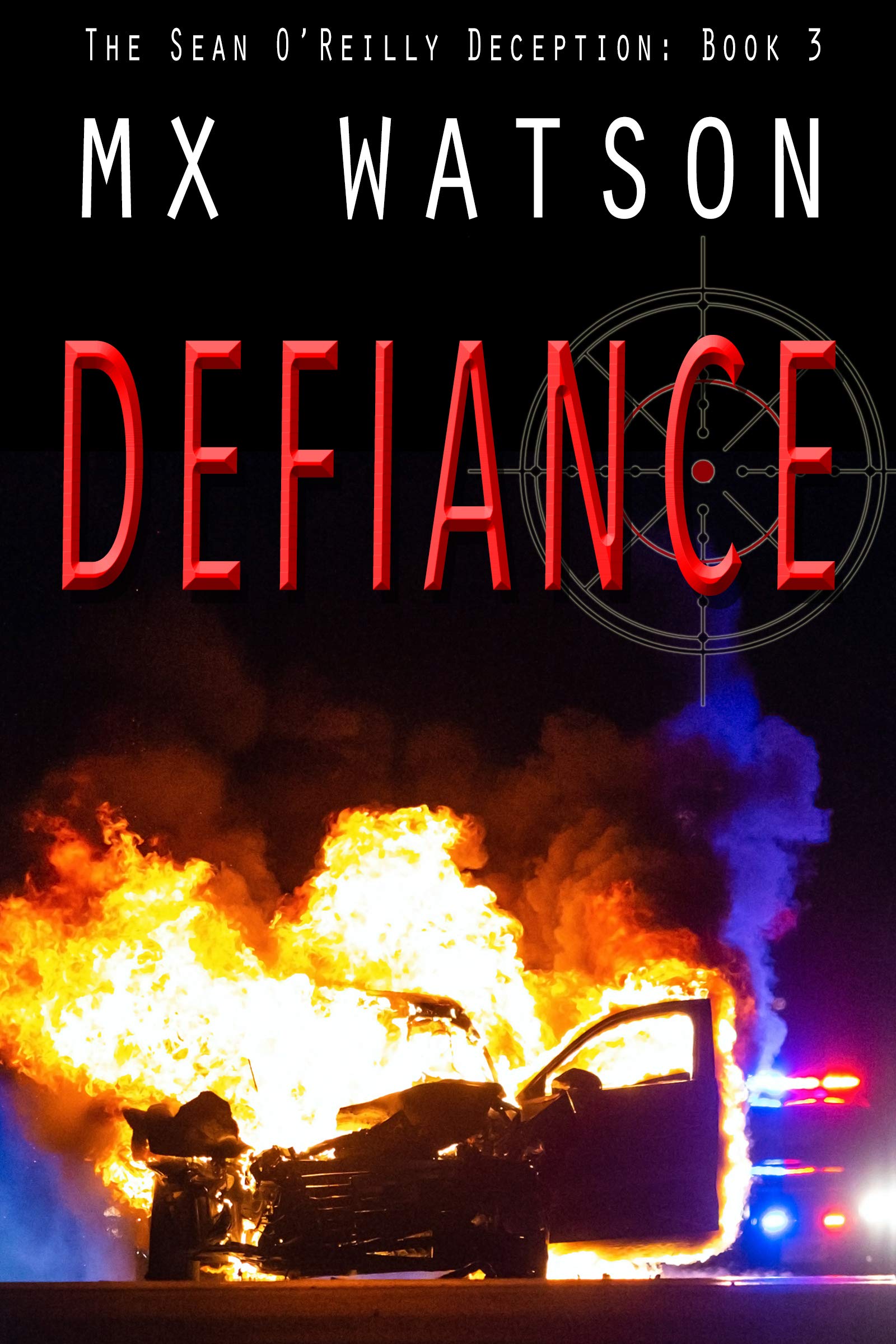 Defiance (The Sean O'Reilly Deception Book 3) by M.X. Watson | Goodreads