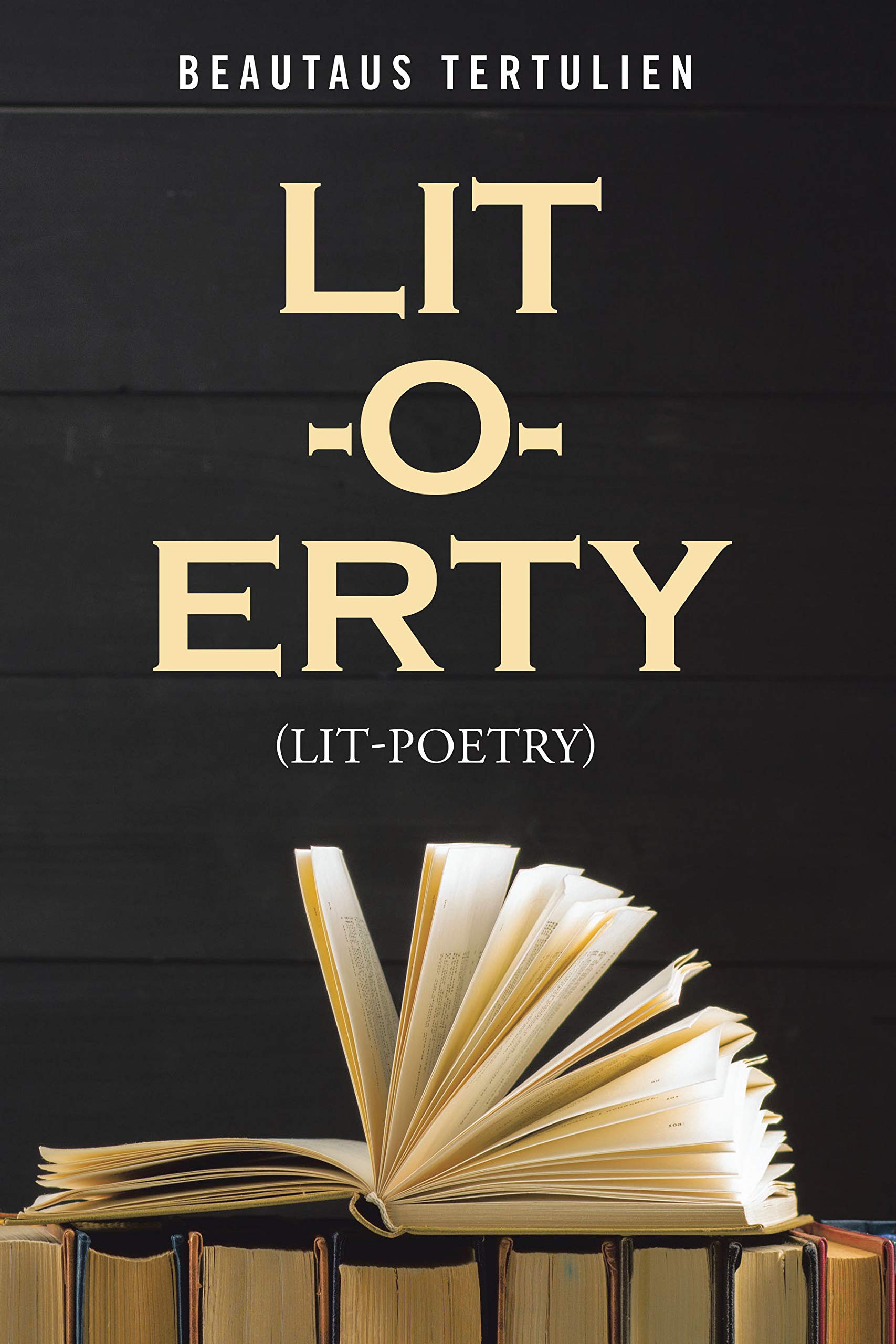 Lit-O-Erty: (Lit-Poetry) by Beautaus Tertulien | Goodreads