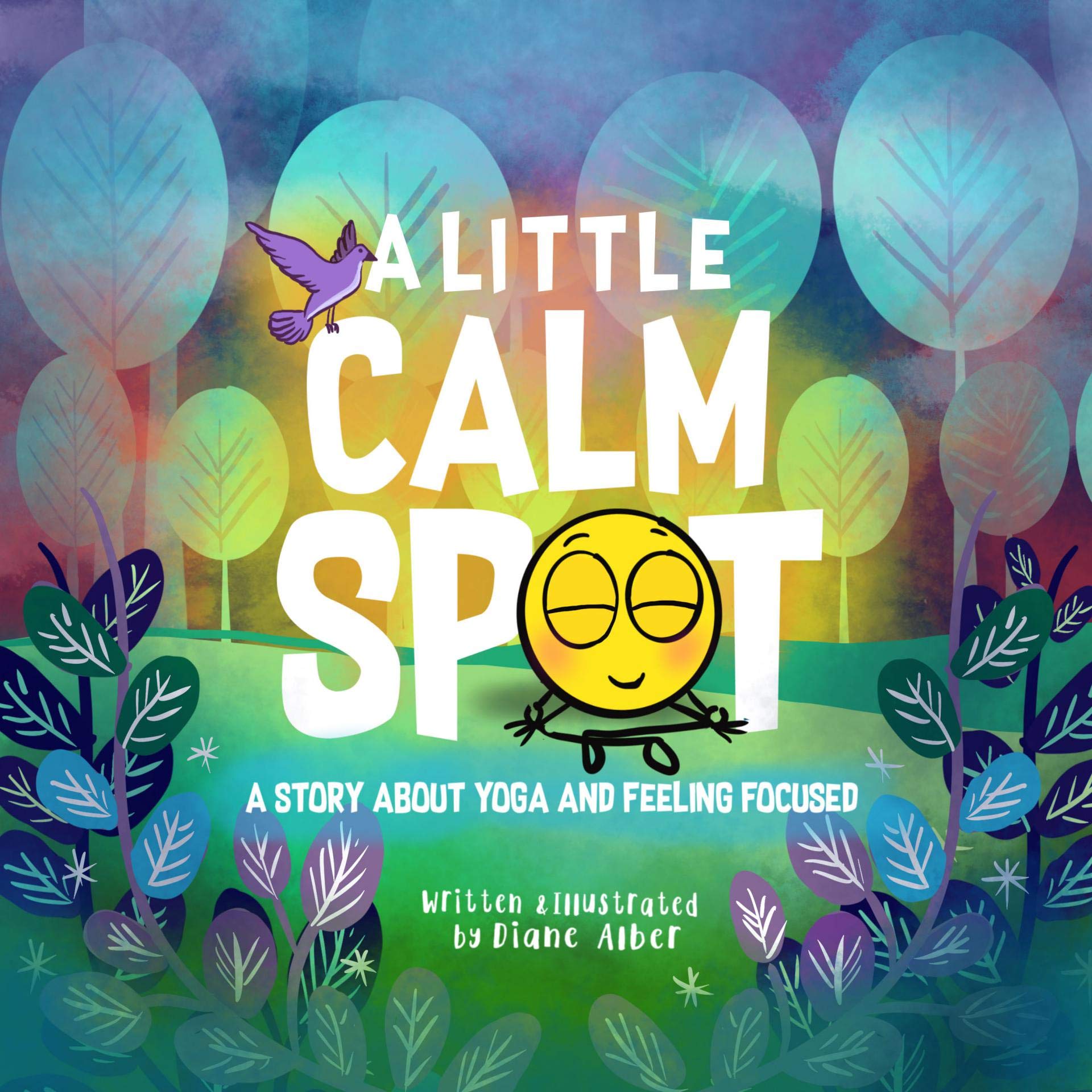 A Little Calm SPOT: A Story About Yoga and Feeling Focused by Diane ...