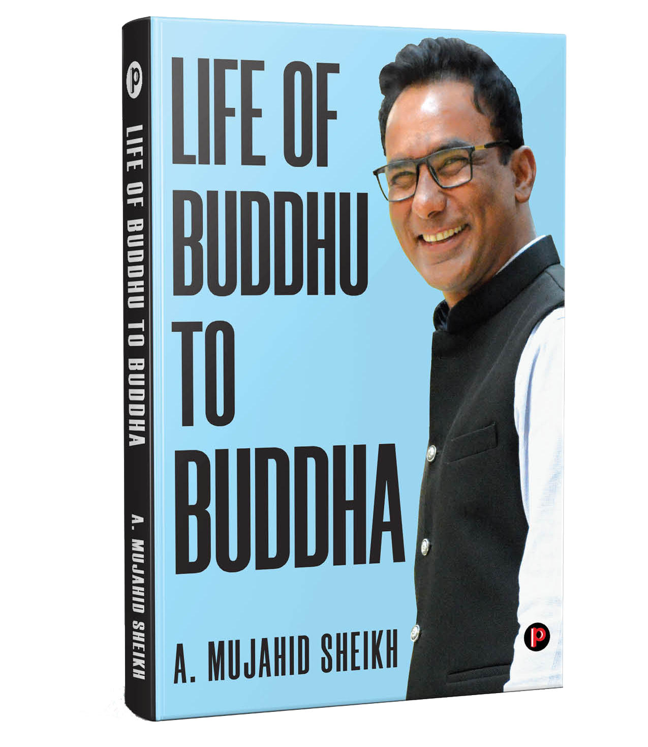 Life of Buddhu to Buddha by A Mujahid Sheikh | Goodreads