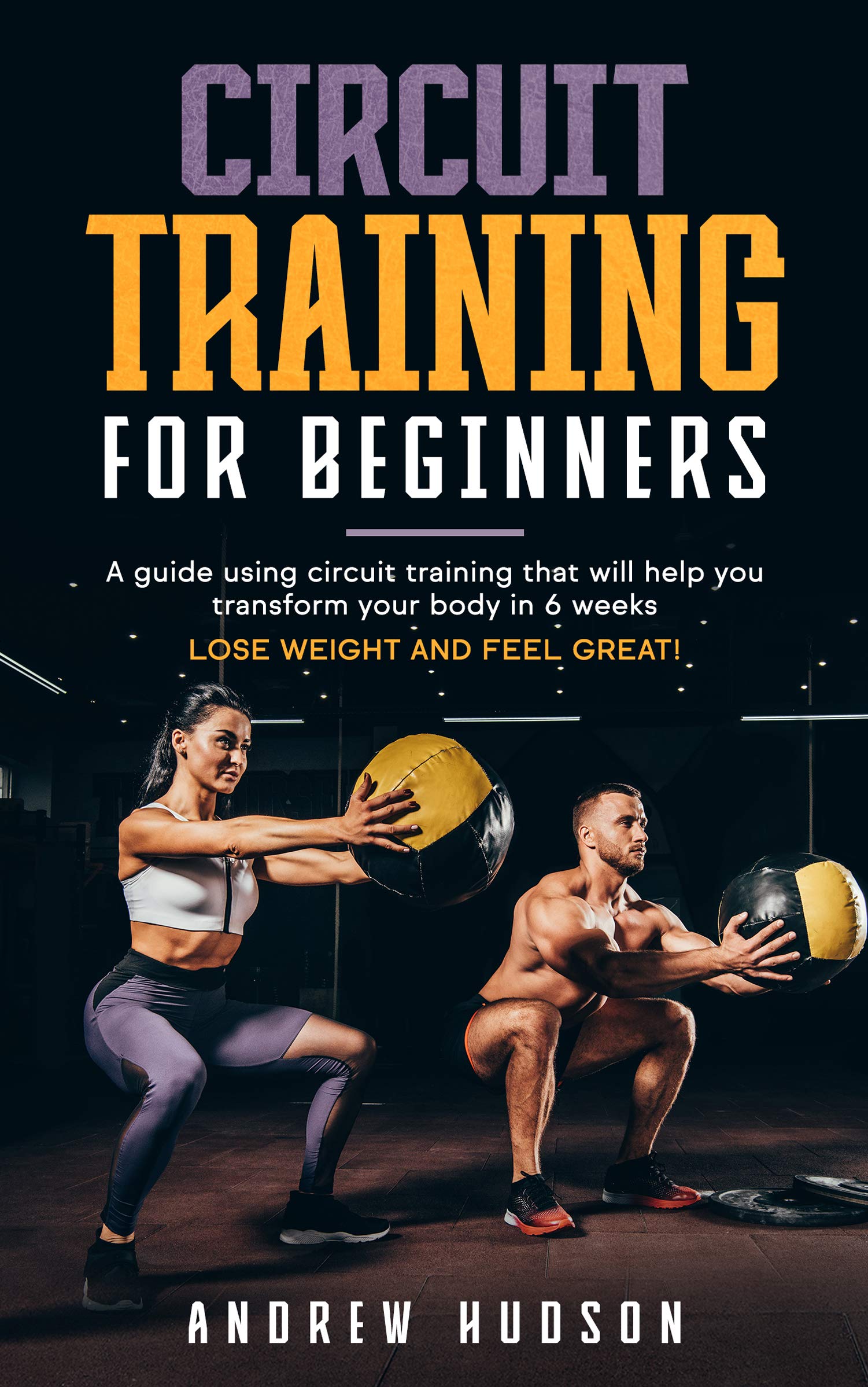 Circuit Training for Beginners : A guide using circuit training for the ...